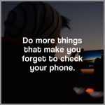Do more things that make you forget to check your phone | Bilder und ...