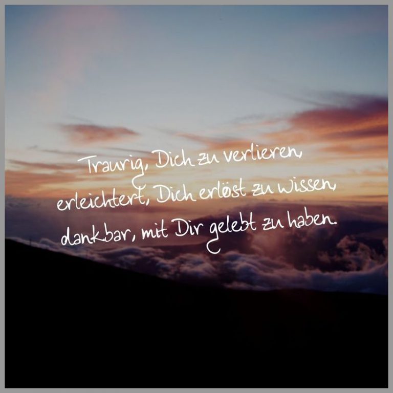 Traurig dich zu verlieren erleichtert dich erloest zu wissen dankbar ...