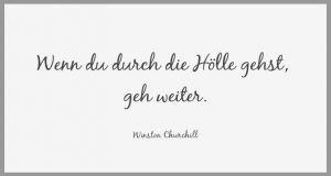 Wenn du durch die hoelle gehst geh weiter | Bilder und Sprüche